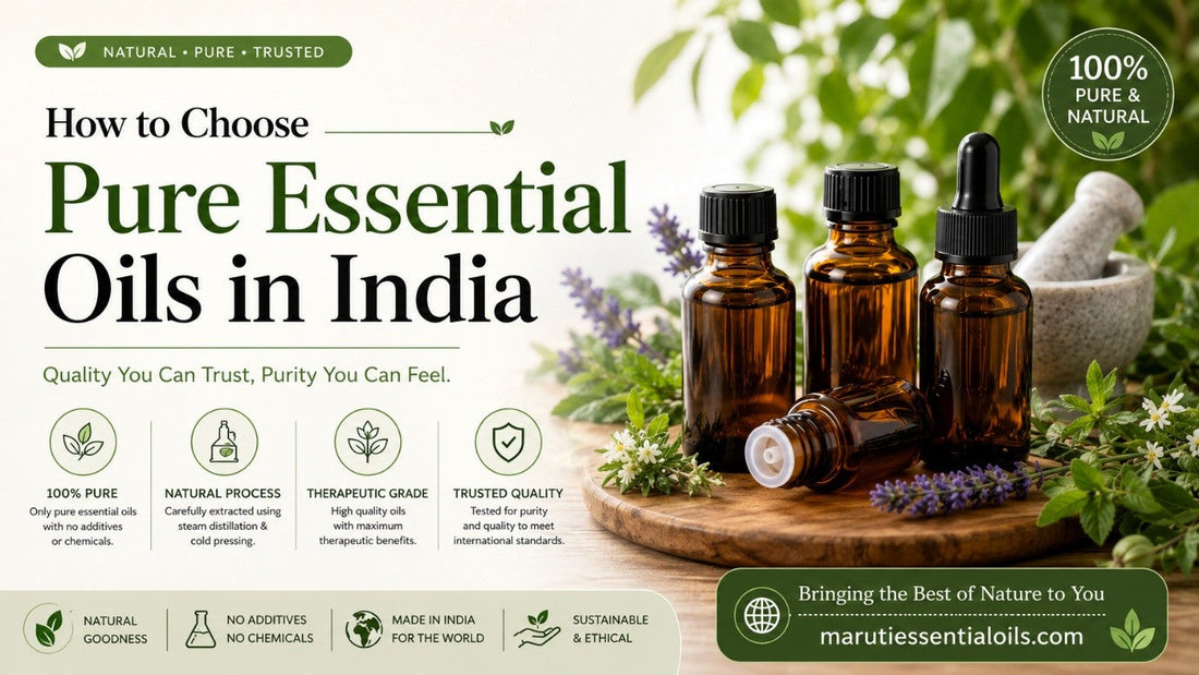 How to Choose Pure Essential Oils in India – Maruti Natural Fragrance